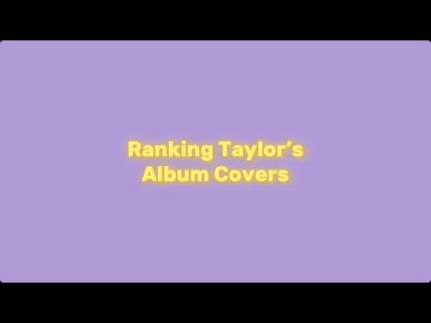 Ranking Taylor Swift Album Covers