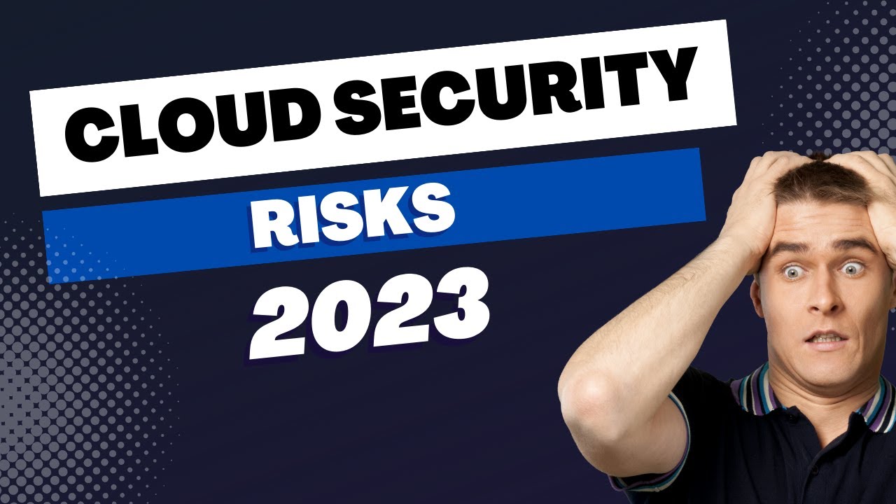 Top Cloud Security Risks to focus on in 2023