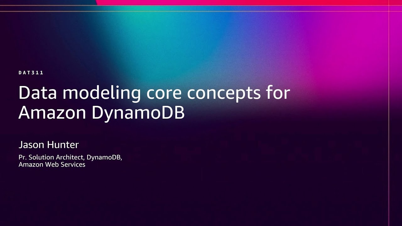 AWS re:Invent 2025 - Data modeling core concepts for Amazon DynamoDB (DAT311)