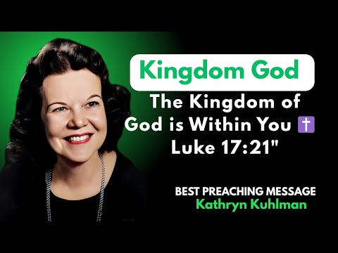 The Kingdom of God is Within You ✝️ | Luke 17:21"|| kathryn kuhlman wisdom