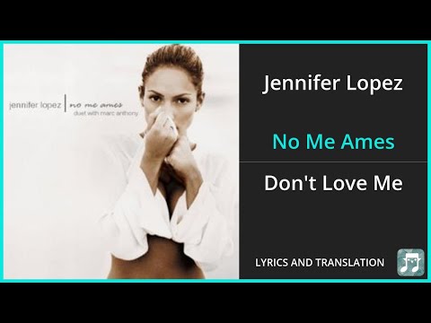Jennifer Lopez - No Me Ames Lyrics English Translation - ft Marc Anthony - Spanish and English
