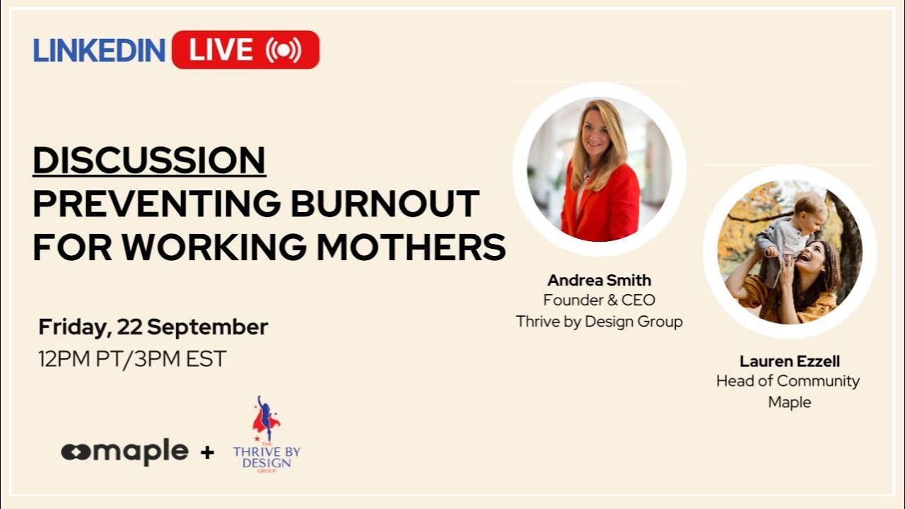 Preventing Burnout for Working Mothers - LinkedIn LIVE with Maple & Andrea Smith