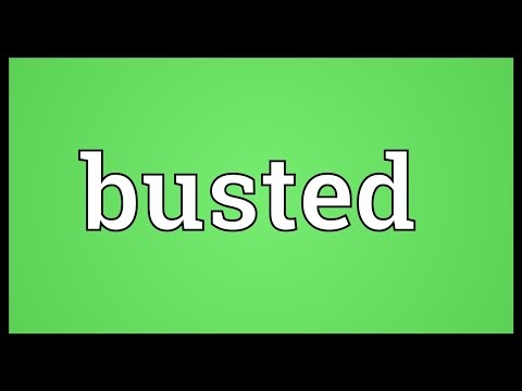 Busted Meaning