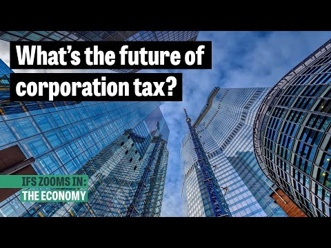 What's the future of corporation tax? | IFS Zooms In