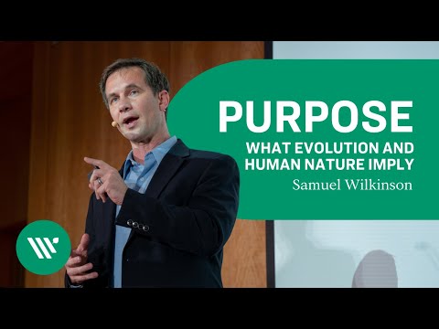 What Evolution and Human Nature Imply About the Meaning of Our Existence | Dr. Samuel Wilkinson
