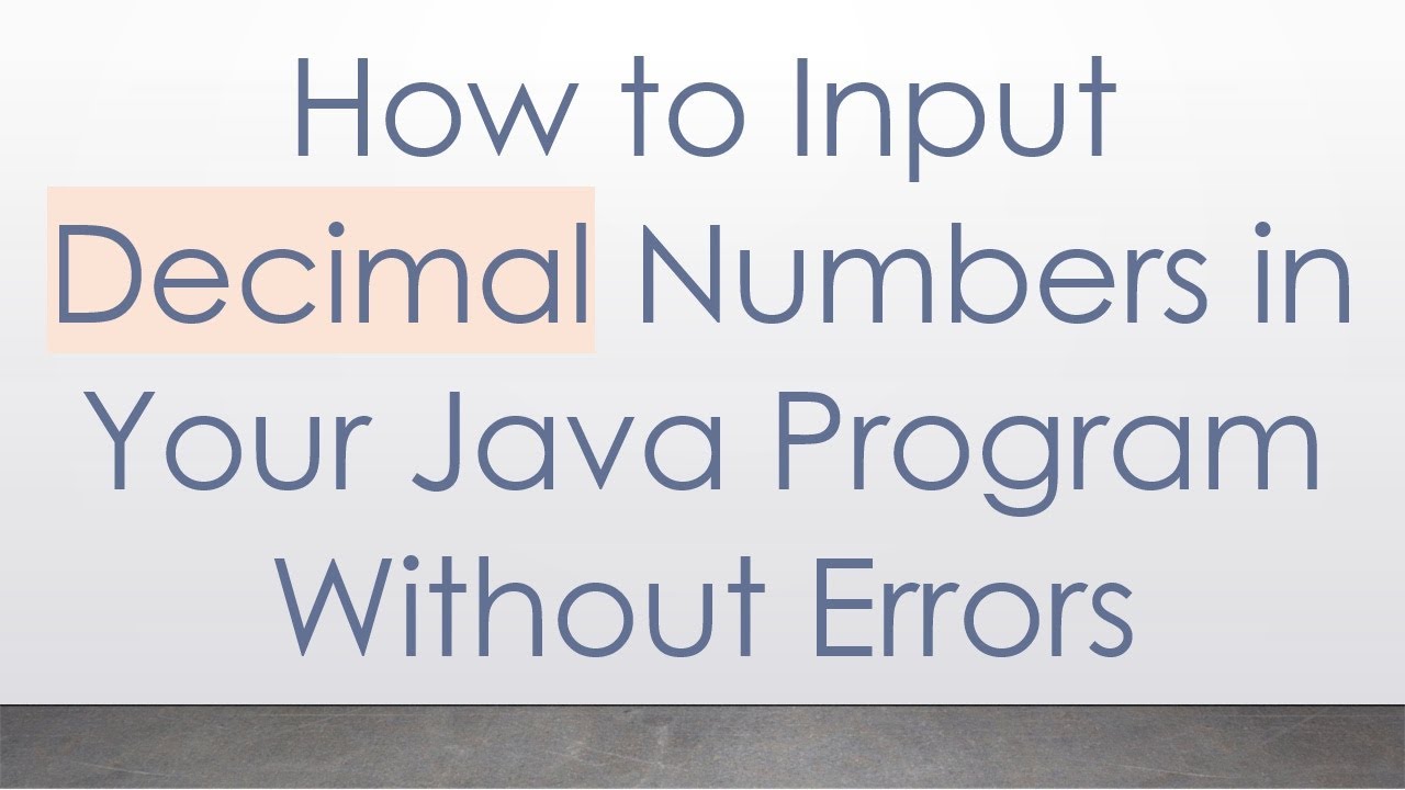 How to Input Decimal Numbers in Your Java Program Without Errors