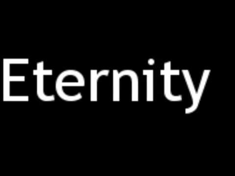How to Pronounce Eternity
