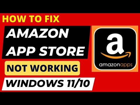 Amazon App Store not working Windows 11 / 10 Fixed