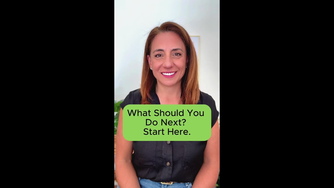 What should you do next? Start here.