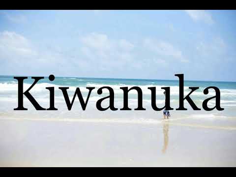 How To Pronounce Kiwanuka🌈🌈🌈🌈🌈🌈Pronunciation Of Kiwanuka