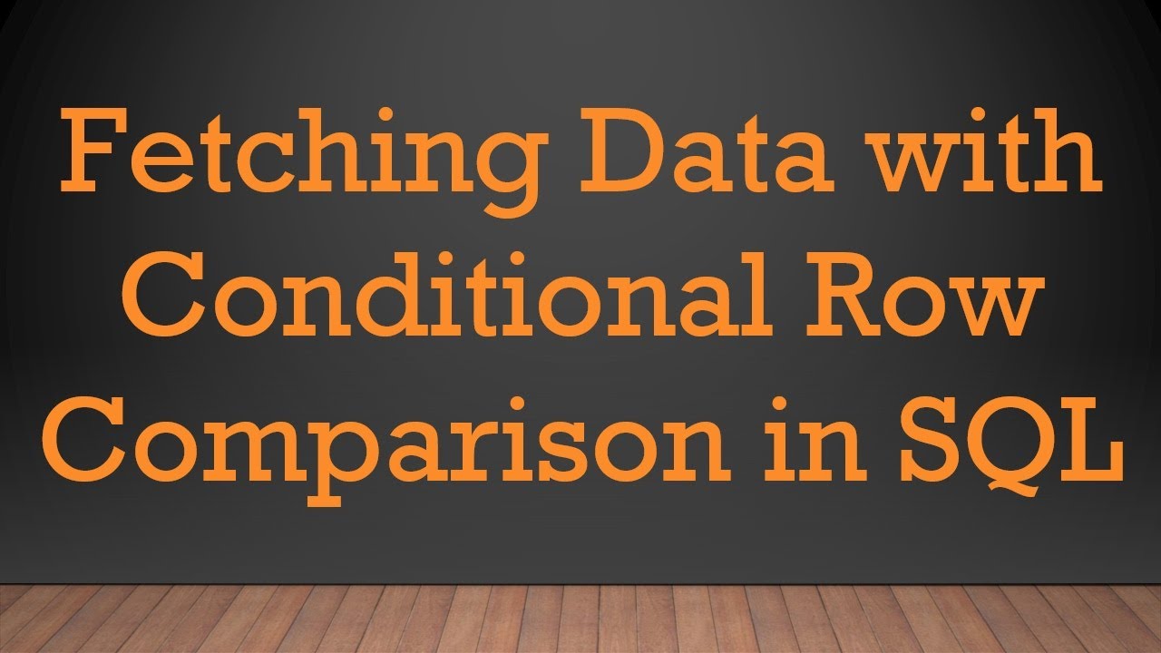 Fetching Data with Conditional Row Comparison in SQL