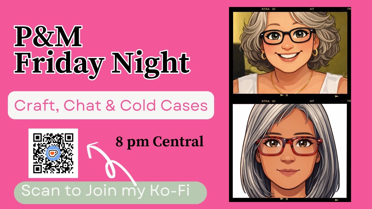 LIVE: Friday Night Craft & Cold Case Solving with P&M