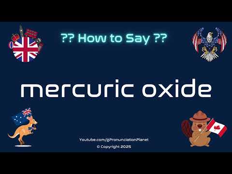 ⚗️🔬 How to Pronounce mercuric oxide? (CORRECTLY) | Pronunciation Planet