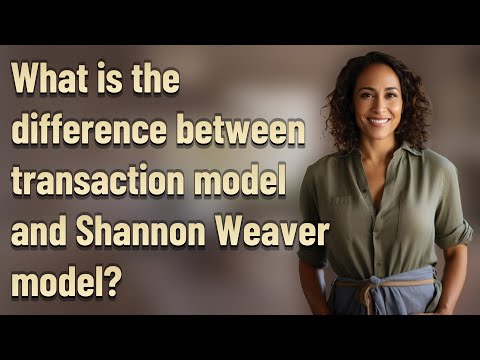 What is the difference between transaction model and Shannon Weaver model?