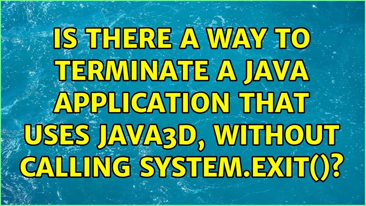 Is there a way to terminate a java application that uses java3d, without calling System.exit()?