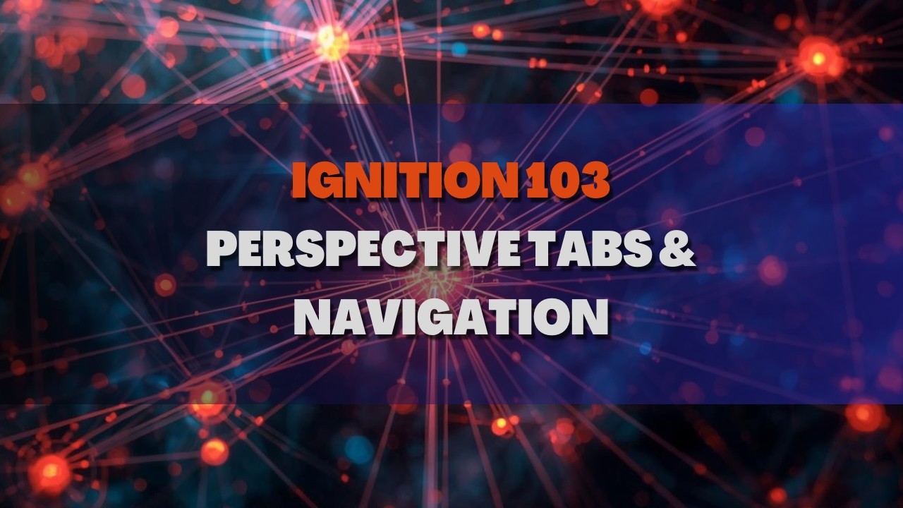 SCADA Forge - Ignition Training 103 - Perspective Tabs and Navigation