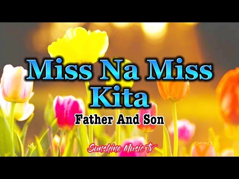 Miss Na Miss Kita (Father and Son) with Lyrics