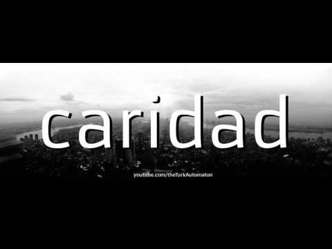 How to pronounce caridad in Spanish