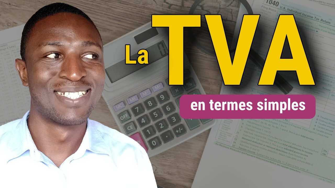 Je t'explique tout le mécanisme de fonctionnement de la TAXE sur la VALEUR AJOUTEE (TVA) en 10 mn