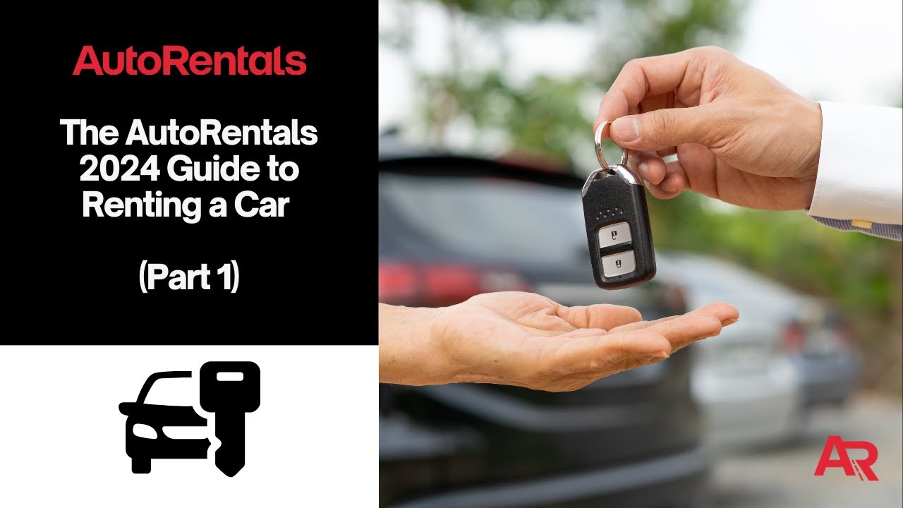 2024 Car Rental Guide: Easy Steps to Renting a Car (Part 1) | AutoRentals
