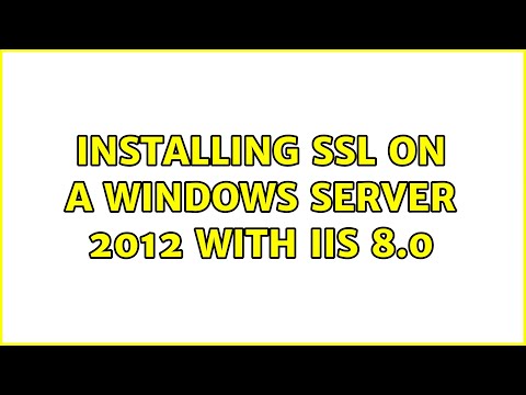 Installing SSL on a Windows Server 2012 with IIS 8.0 (7 Solutions!!)