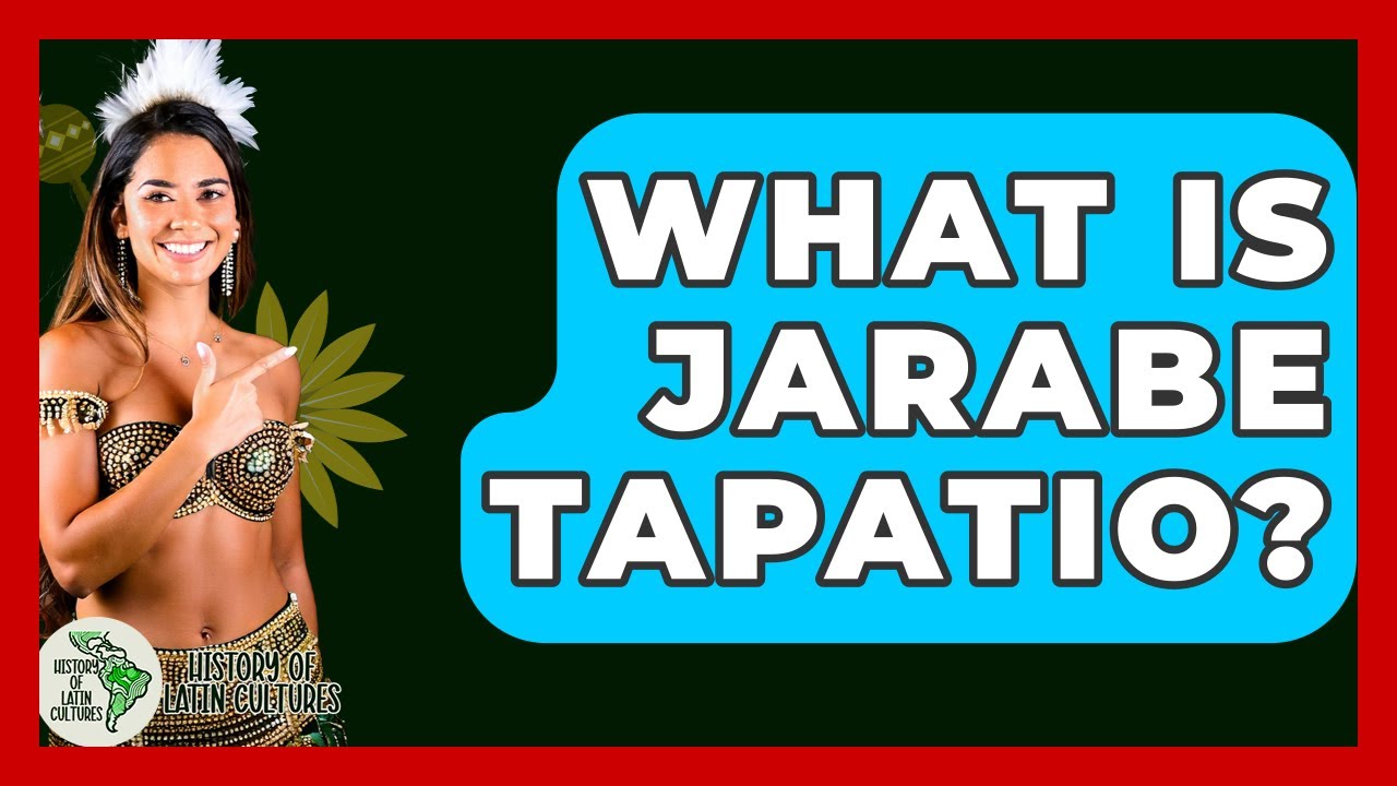 What Is Jarabe Tapatio? - History Of Latin Cultures