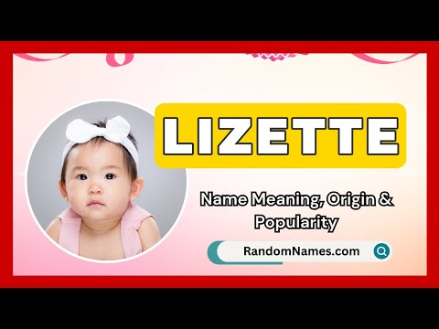 Lizette - Baby Girl Name Meaning, Origin & Popularity - RandomNames.com