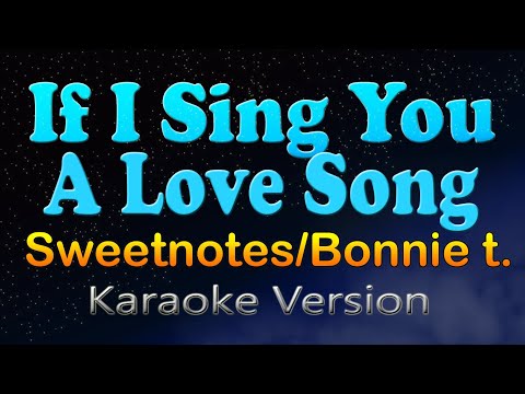 IF I SING YOU A LOVE SONG - Sweetnotes (Karaoke Version)