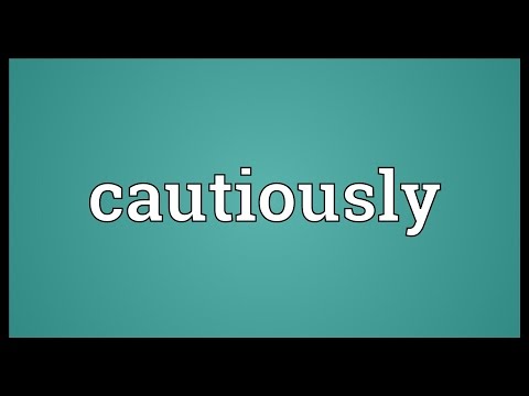 Cautiously Meaning