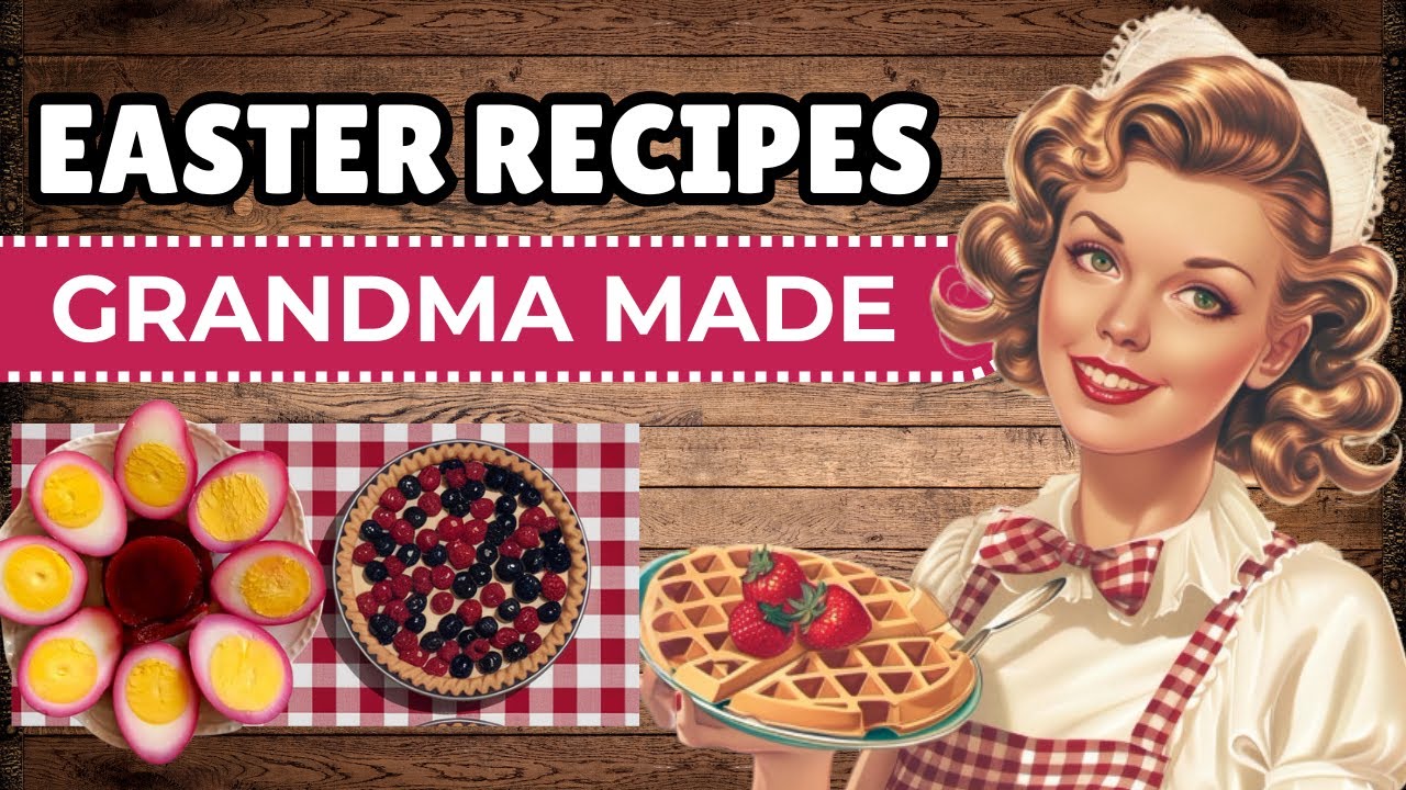 15 Vintage EASTER Recipes To Make Your Holiday SPECIAL