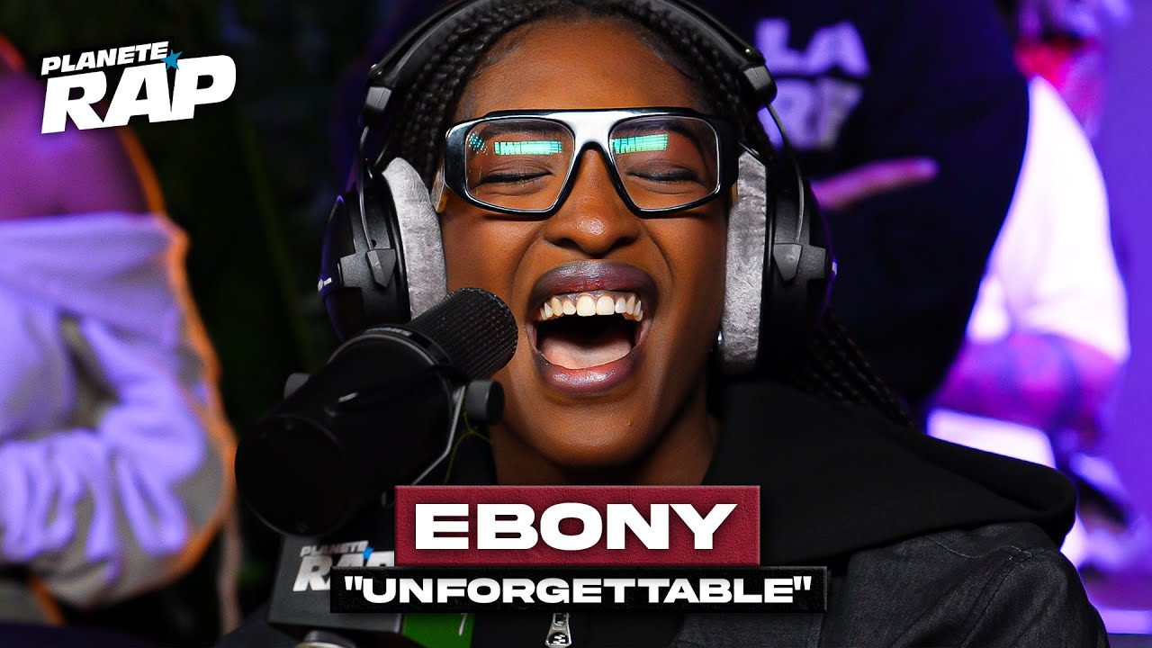 Ebony - Unforgettable #PlanèteRap