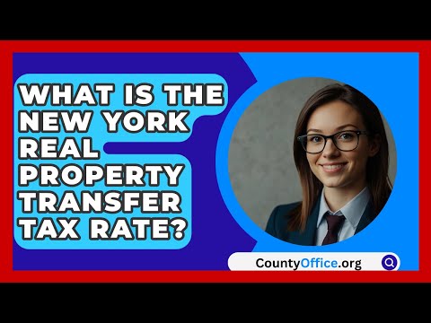 What Is The New York Real Property Transfer Tax Rate? - CountyOffice.org