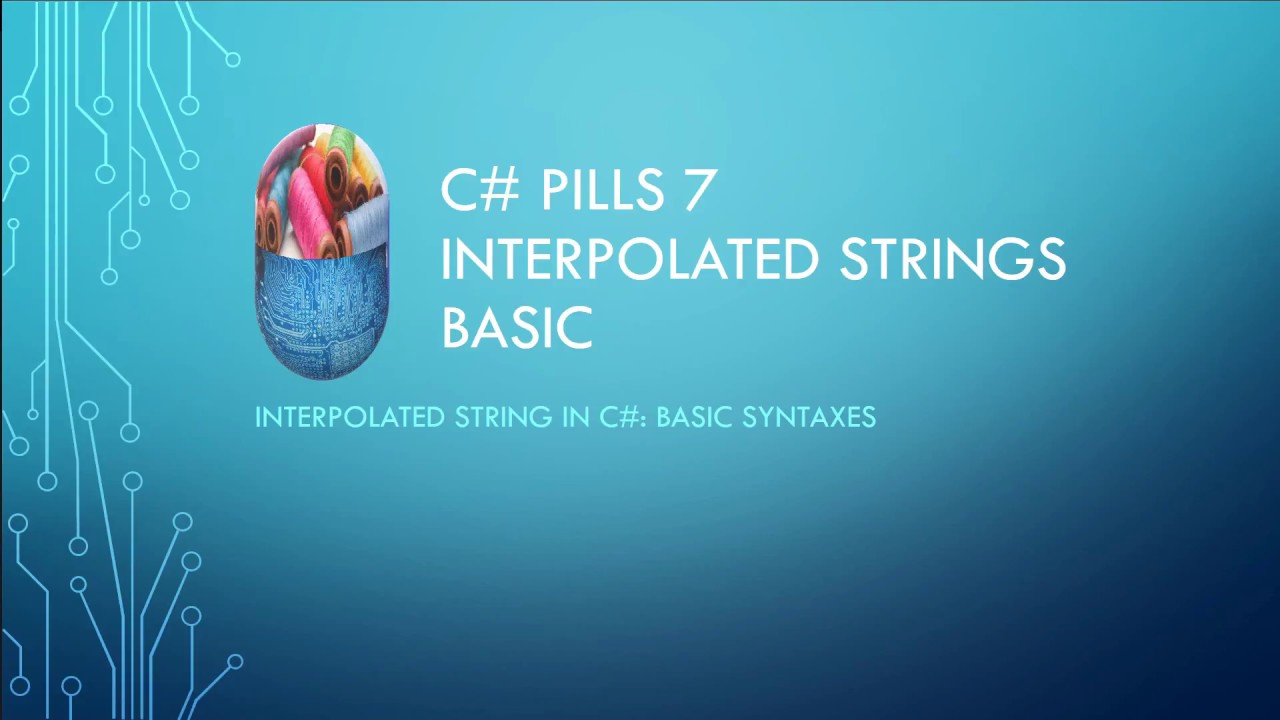 C# Pills 7: Interpolated String Basic