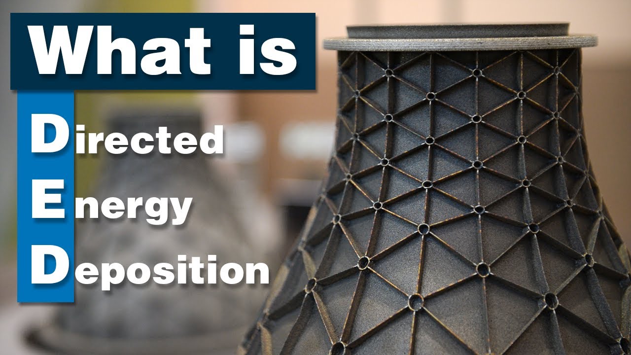 Understanding Directed Energy Deposition: A Revolutionary Metal ...