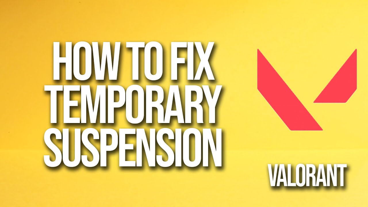 How To Fix Valorant Temporary Suspension