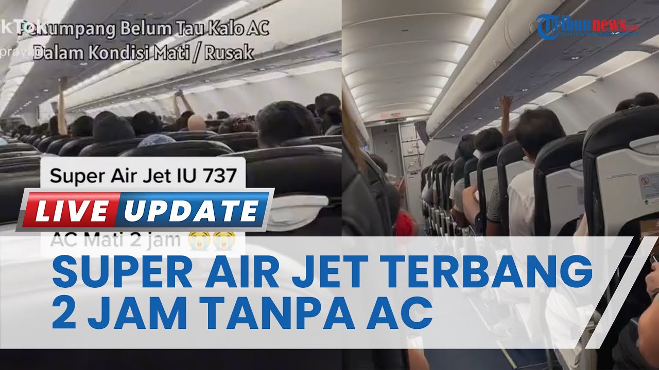 Pesawat Super Air Jet Mati AC, Ratusan Penumpang Kepanasan Nyaris 2 Jam ...