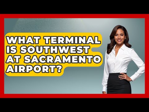 What Terminal Is Southwest At Sacramento Airport? - Air Traffic Insider