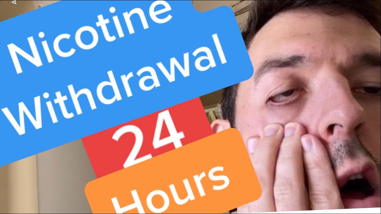 24 Hours Of Nicotine Withdrawal!!!