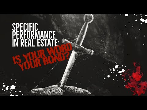 Specific Performance in Real Estate: Is Your Word Your Bond?