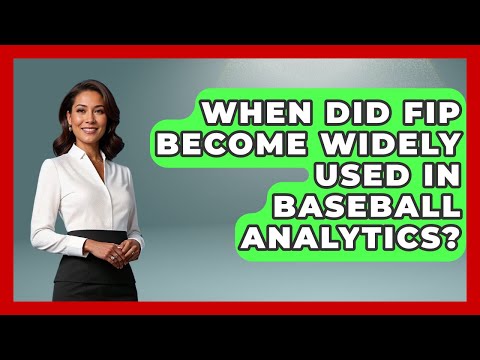 When Did FIP Become Widely Used in Baseball Analytics? | Baseball Statistics Vault News