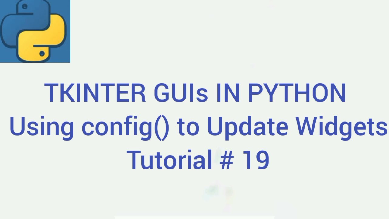 Using config() to Update Widgets| TKINTER GUIs IN PYTHON| Tutorial #19
