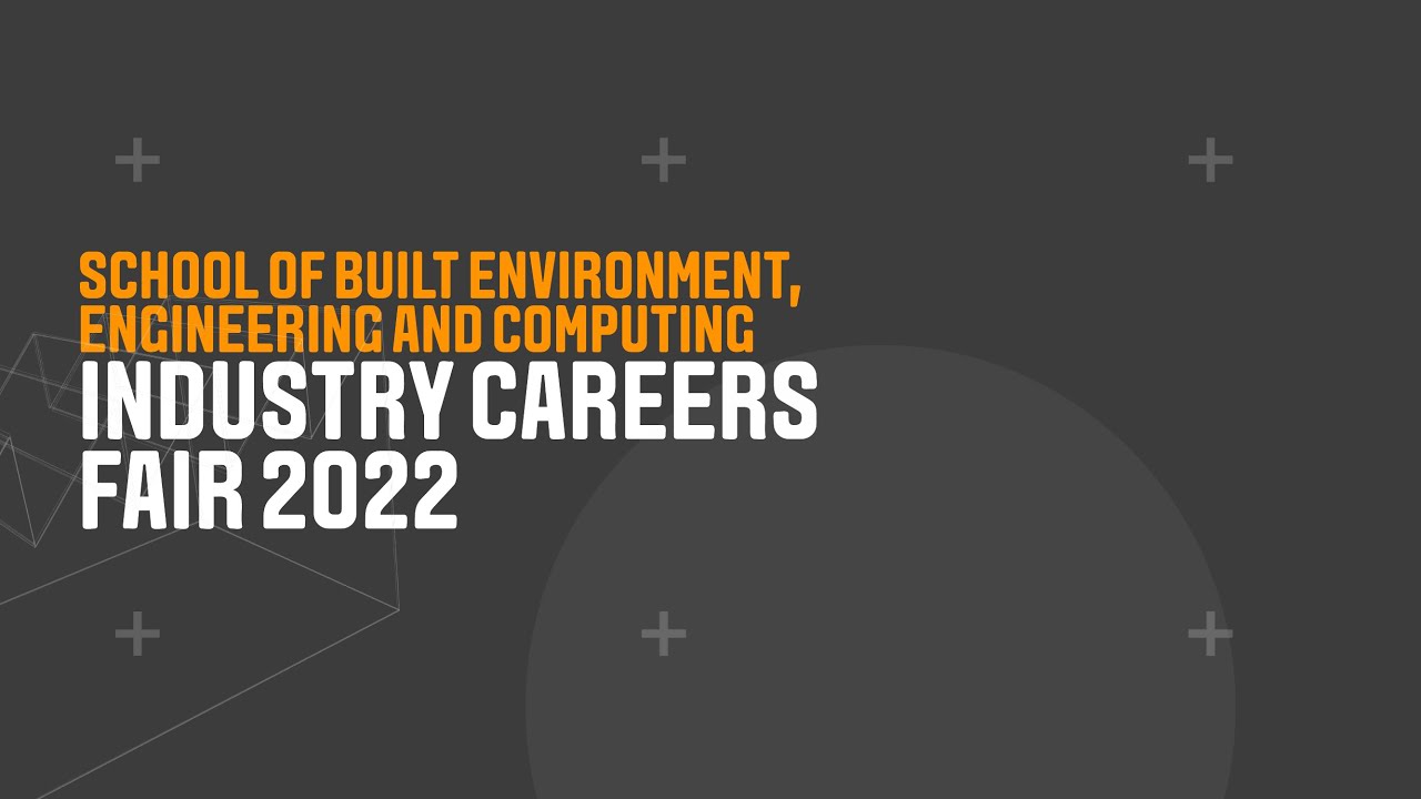 School of Built Environment, Engineering and Computing Industry Careers Fair 2022