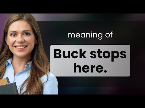 Understanding "The Buck Stops Here"