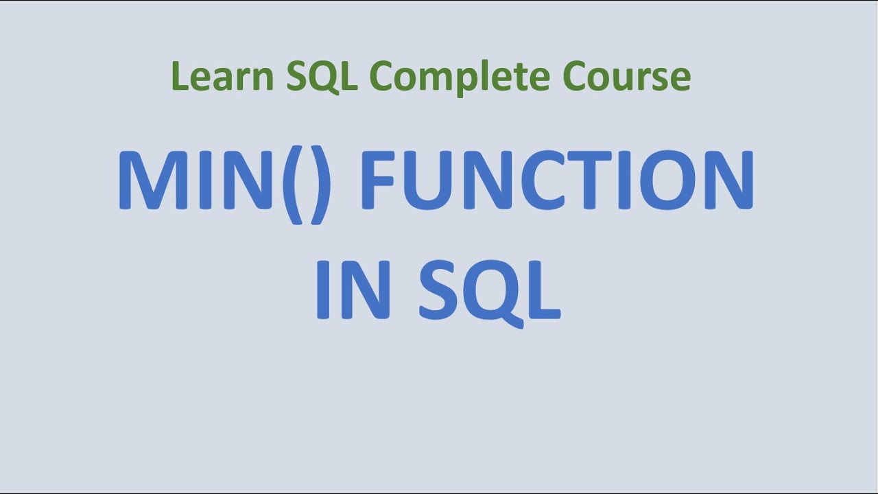 46. MIN () Function in SQL