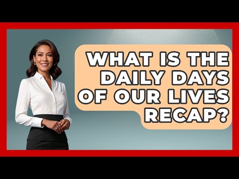 What Is The Daily Days Of Our Lives Recap? - Soap Opera Insider