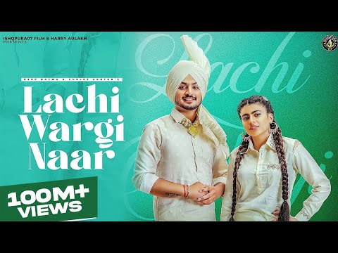 New Punjabi Song 2022 | Lachi Wargi Naar - Deep Bajwa ft Gurlez Akhtar | Punjabi Song 2022