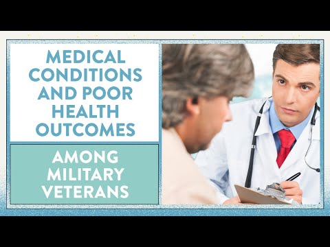 Medical conditions and poor health outcomes among military Veterans