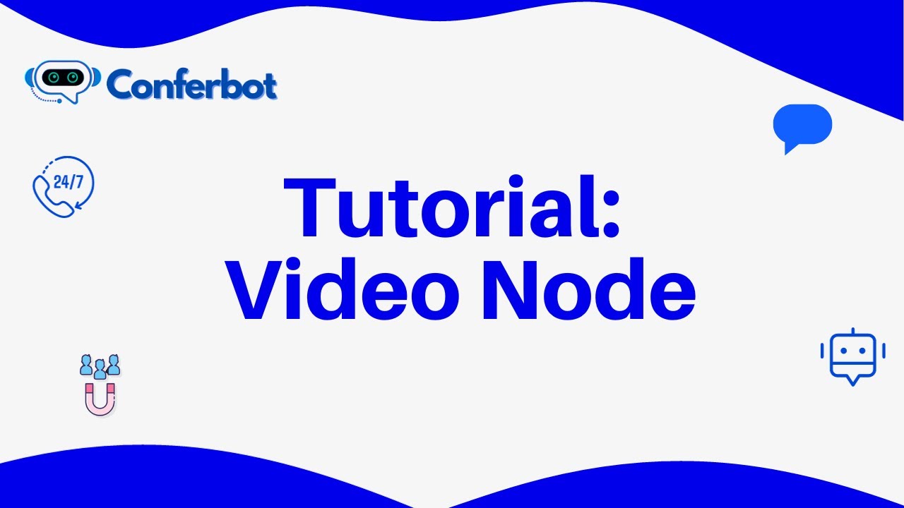 Conferbot Tutorial - Using Video Node