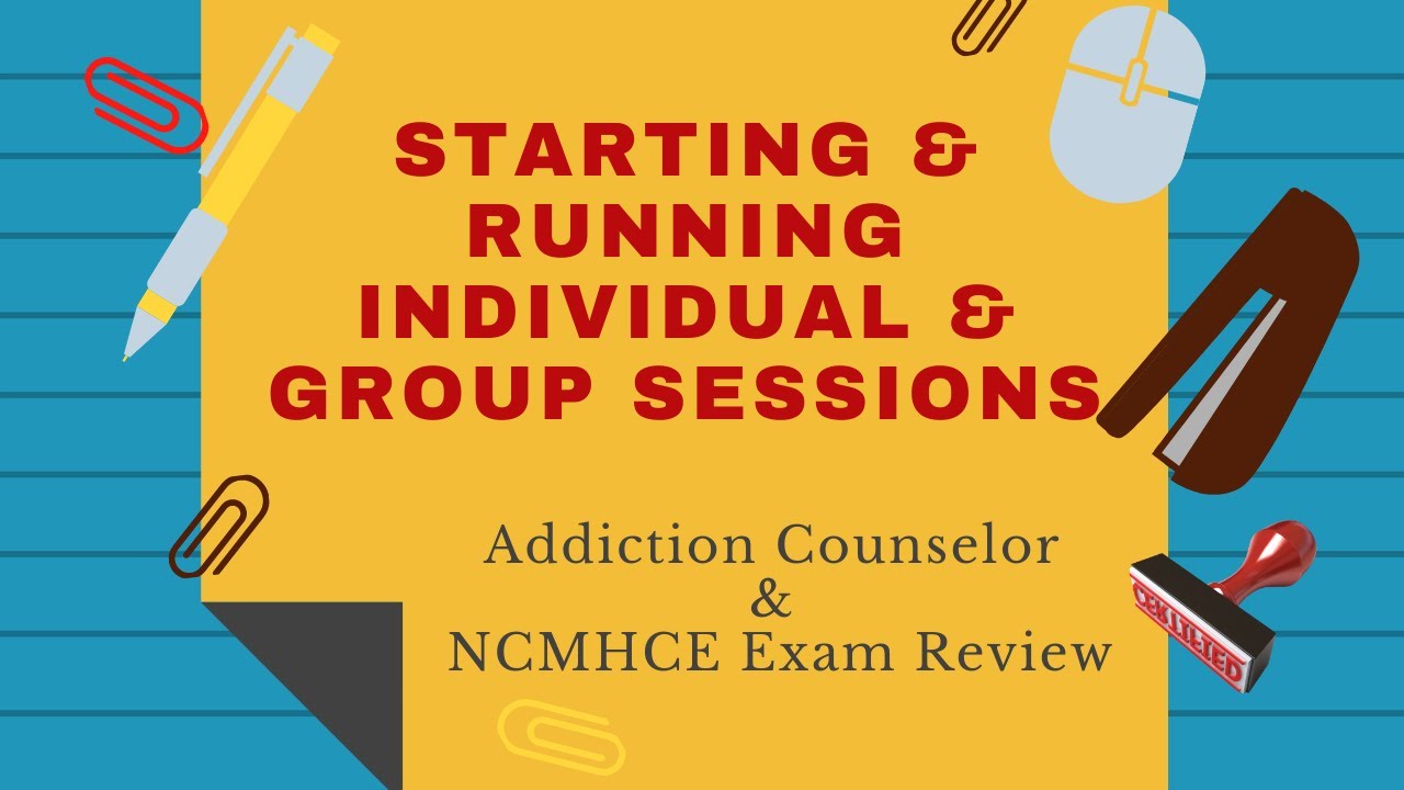 Starting and Running Individual and Group Sessions | Addiction Counselor Exam Review Podcast