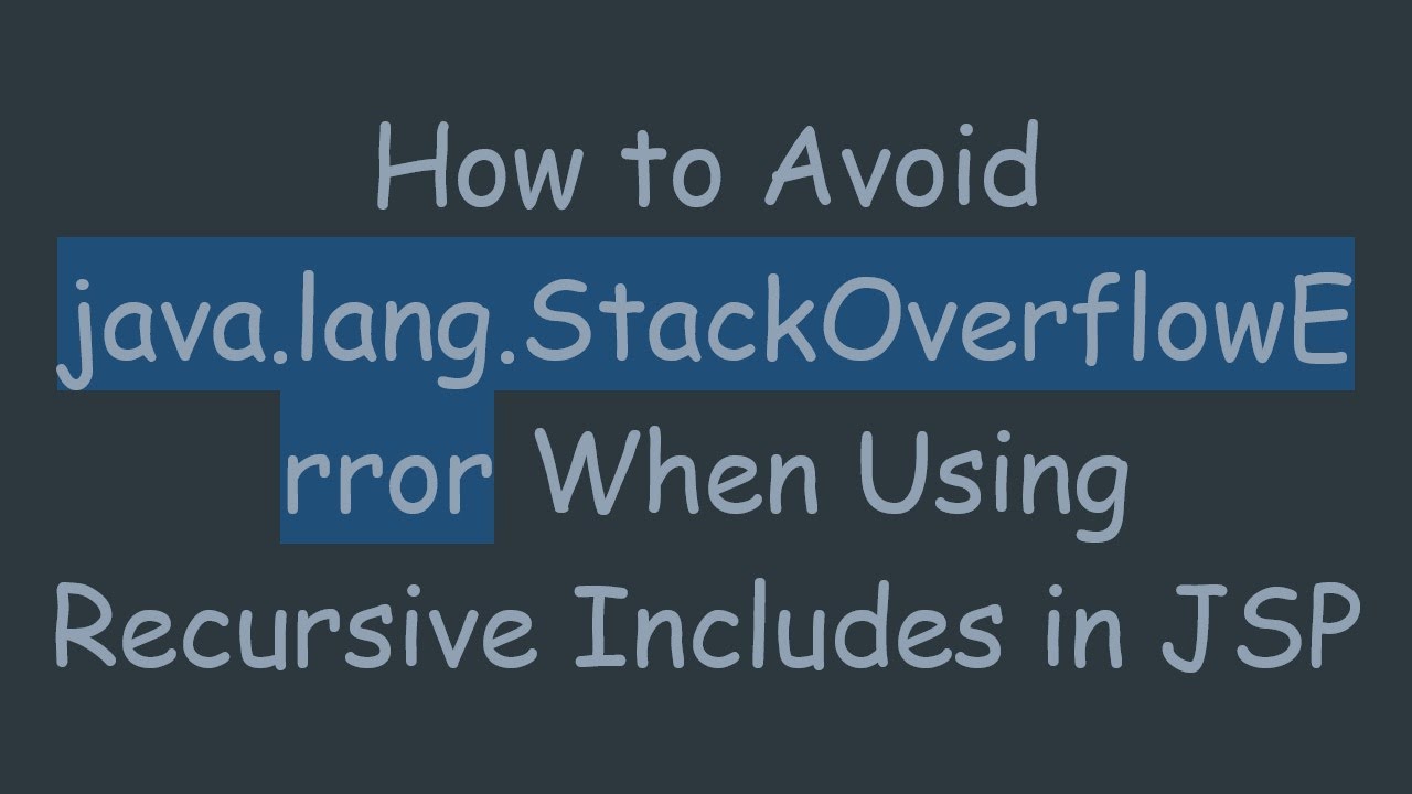 How to Avoid java.lang.StackOverflowError When Using Recursive Includes in JSP